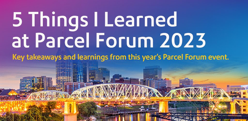 5 Things I Learned at Parcel Forum 2023